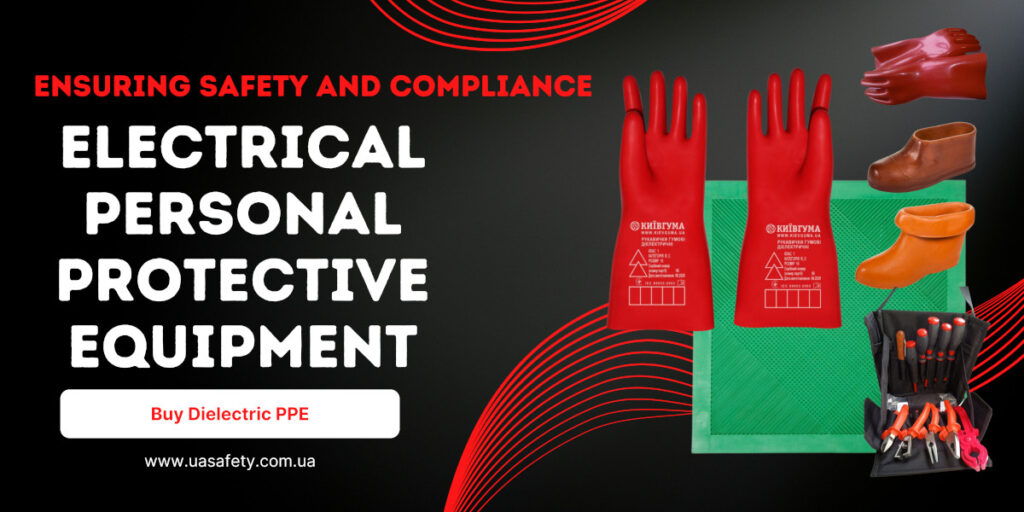 PPE for Electric Shock: Ensuring Safety and Compliance - UASAFETY
